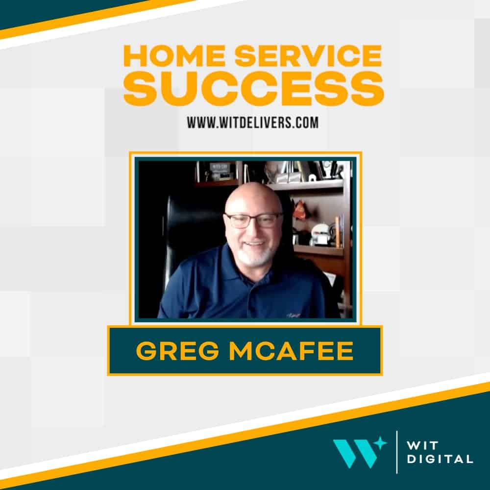 Greg McAfee // Home Service Success - Wit Digital